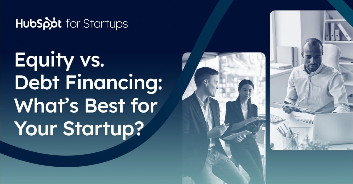 Equity vs. Debt Financing: Which Is Best For Your Startup?